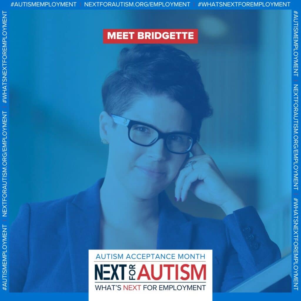 Autism Works: Bridgette's Story - NEXT For AUTISM
