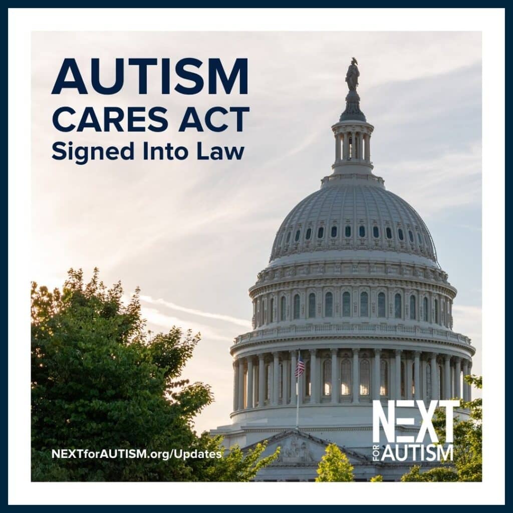 Autism CARES Act Signed Into Law - NEXT For AUTISM Autism CARES Act Signed Into Law - NEXT For AUTISM