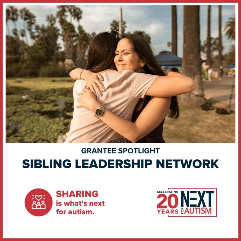 NEXT IMPACT: Sibling Leadership Network - NEXT For AUTISM NEXT IMPACT: Sibling Leadership Network - NEXT For AUTISM